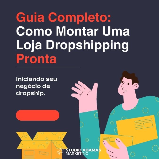 Como Criar Uma Loja Dropshipping - Studio Adamas