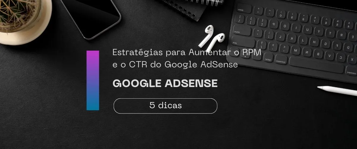 Como Aumentar O RPM E O CTR Do Google AdSense Em 2024